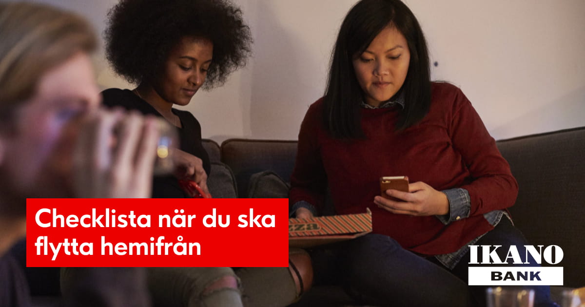 Checklista när du ska flytta hemifrån | Ikano Bank